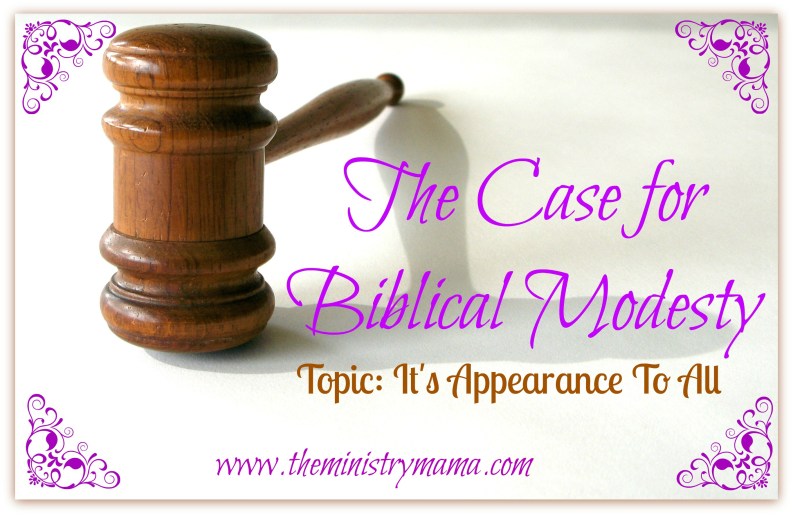 The Case for Biblical Modesty: It’s Appearance to All – The Ministry Mama